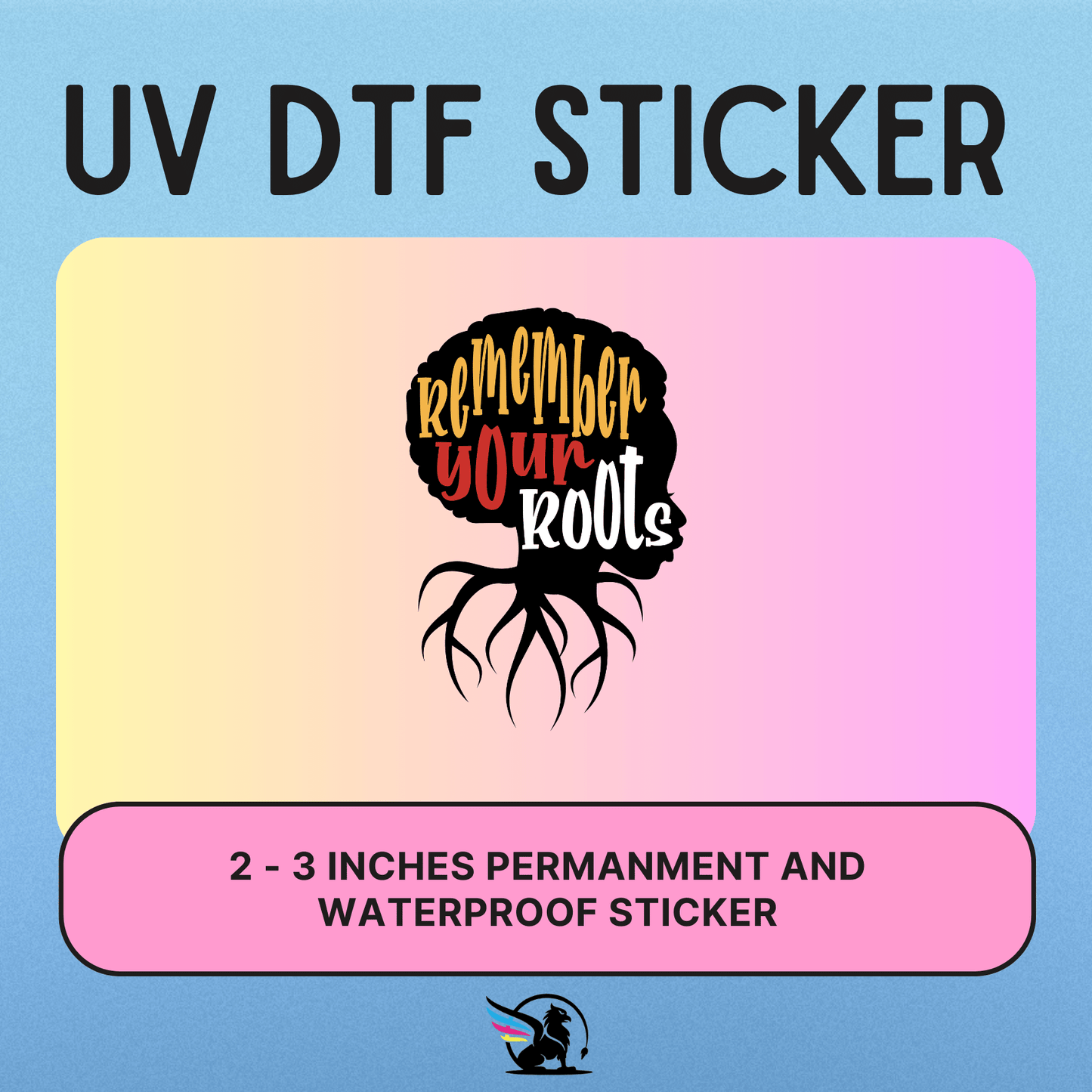 Remember Your Roots | UV DTF STICKER – Griffin Expressions