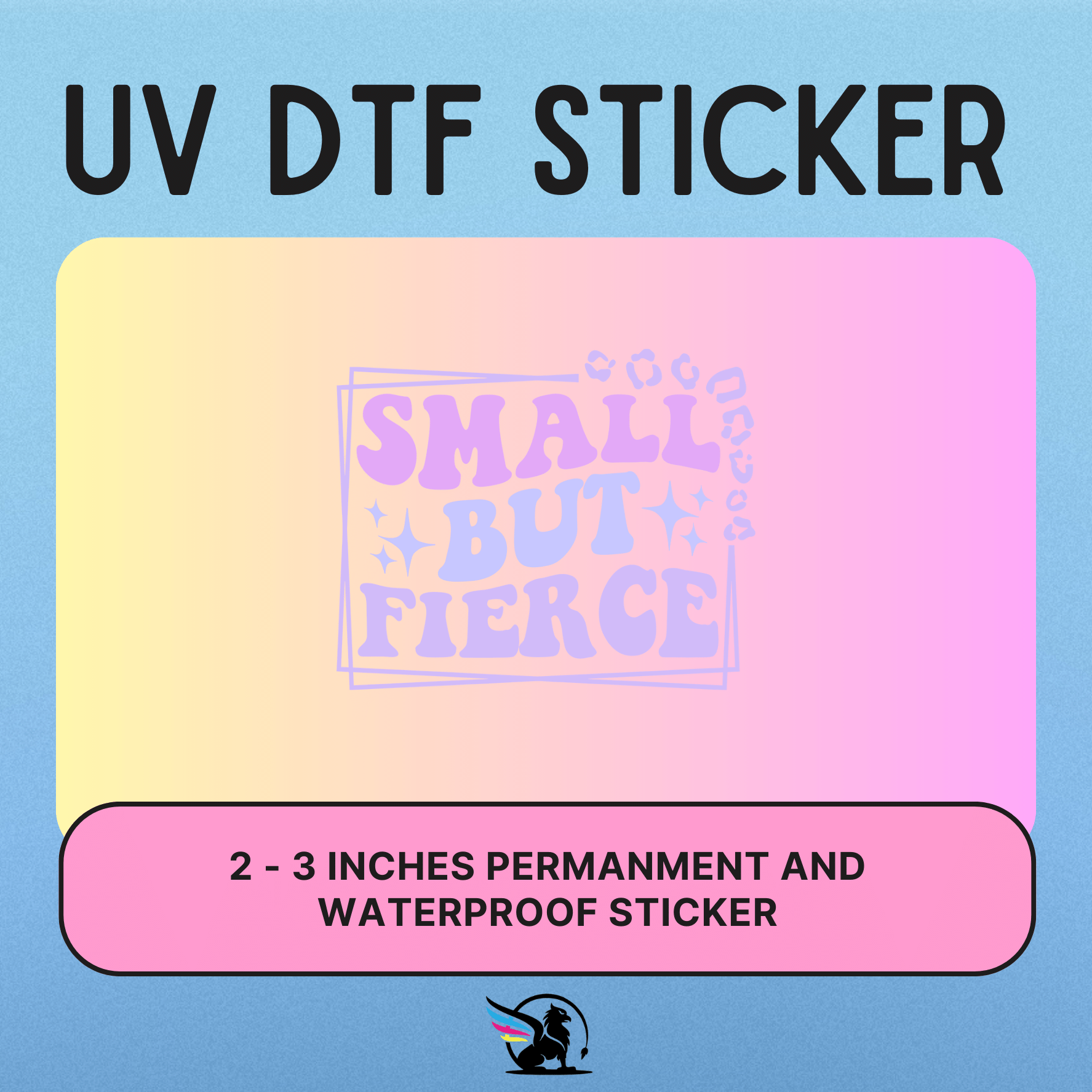 Small But Fierce | UV DTF STICKER – Griffin Expressions