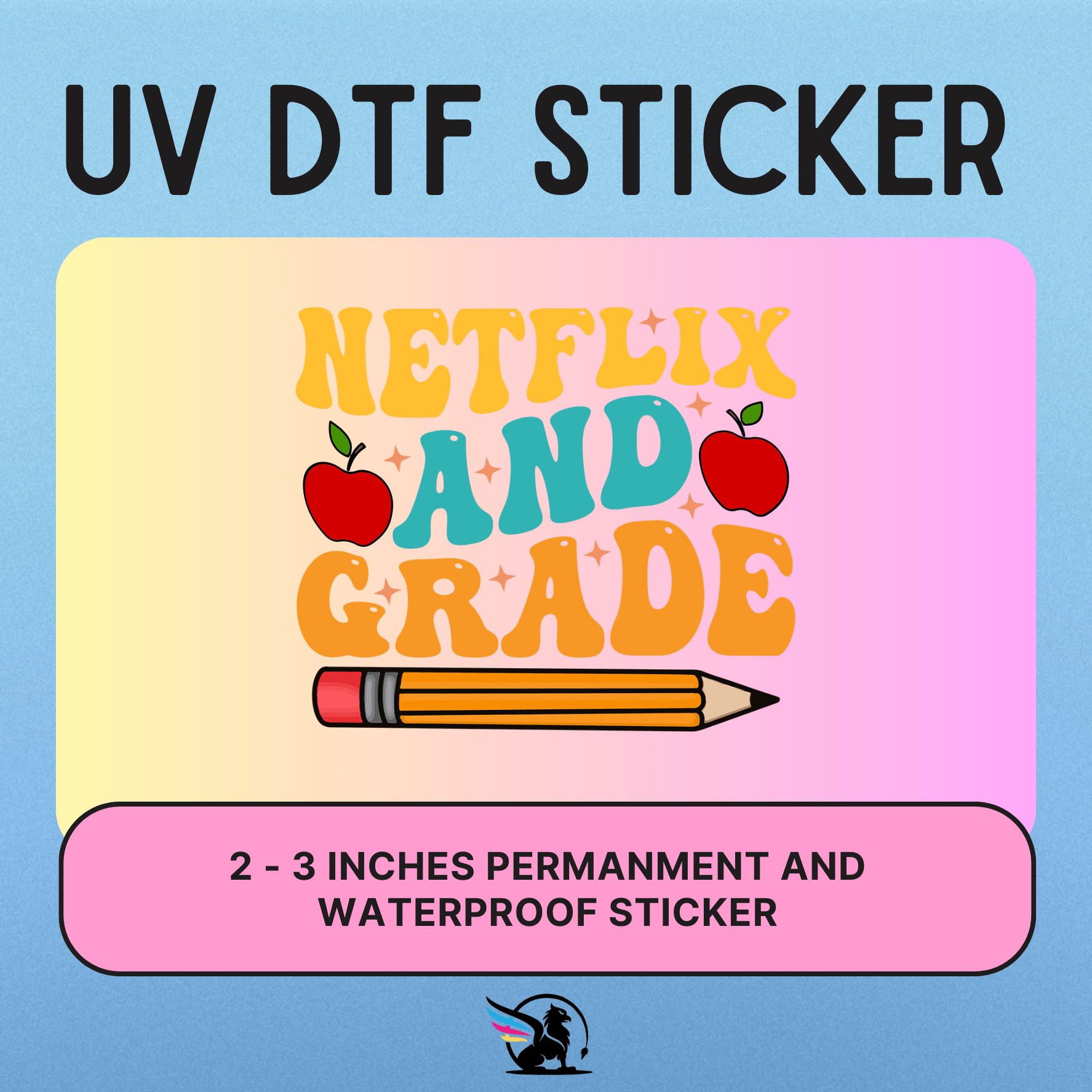 Netflix And Grade | UV DTF STICKER – Griffin Expressions